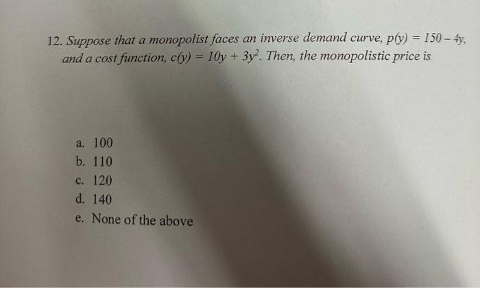 Solved 12. Suppose that a monopolist faces an inverse demand | Chegg.com