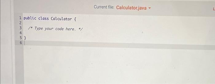 Solved In the file Calculator.java, write a class called | Chegg.com