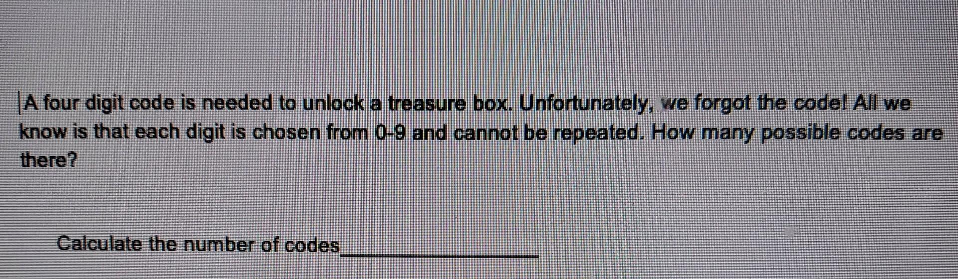Solved A four digit code is needed to unlock a treasure box. | Chegg.com