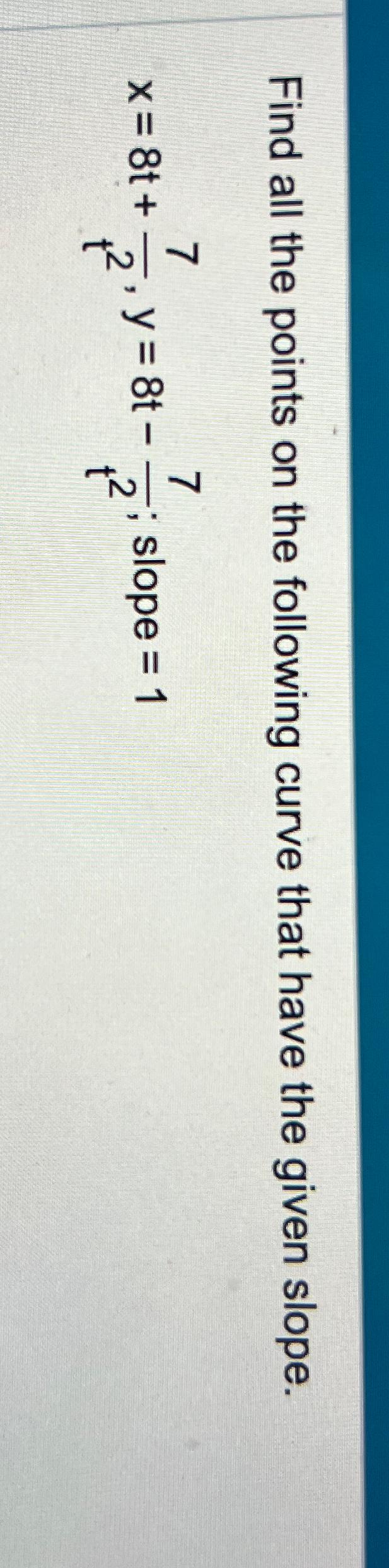 Solved Find all the points on the following curve that have | Chegg.com
