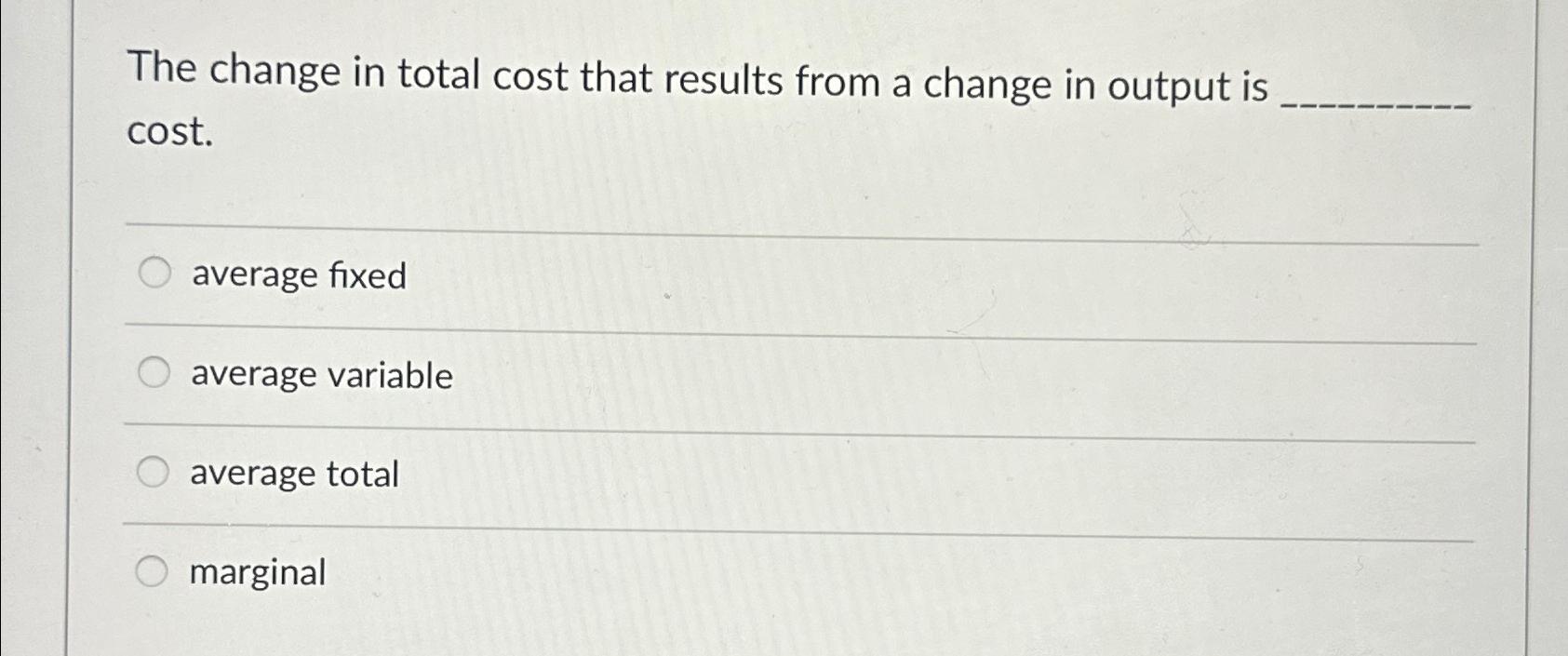 Solved The change in total cost that results from a change | Chegg.com