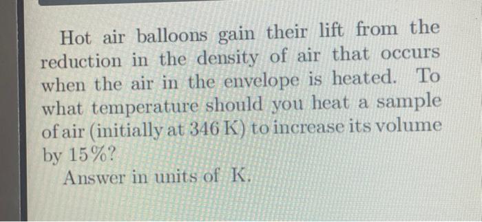 Solved Hot air balloons gain their lift from the reduction | Chegg.com
