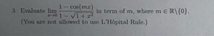 Solved 3. Evaluate limx→01−1+x21−cos(mx) in term of m, where | Chegg.com
