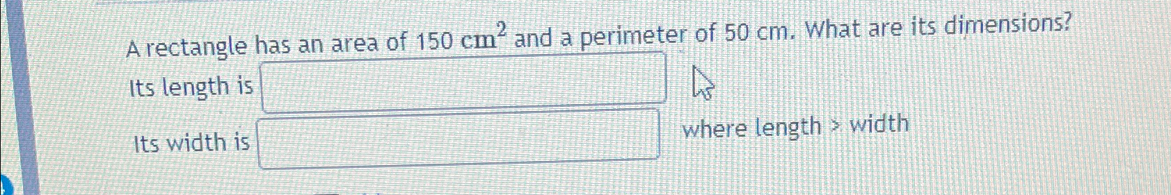 Solved A rectangle has an area of 150cm2 ﻿and a perimeter of | Chegg.com
