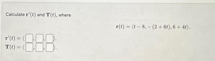 Solved Calculate r′(t) and T(t), where | Chegg.com