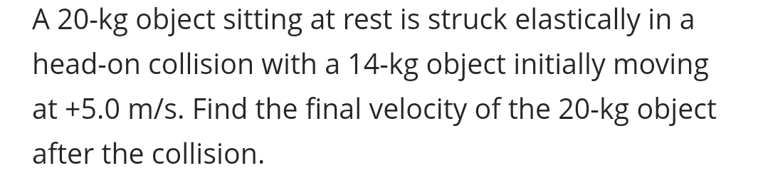 Solved A 20-kg object sitting at rest is struck elastically | Chegg.com