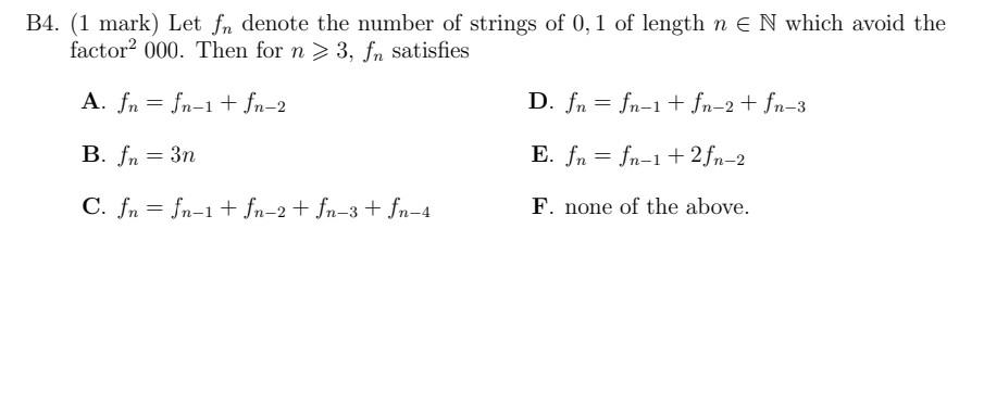 Solved B4. (1 mark) Let fn denote the number of strings of | Chegg.com