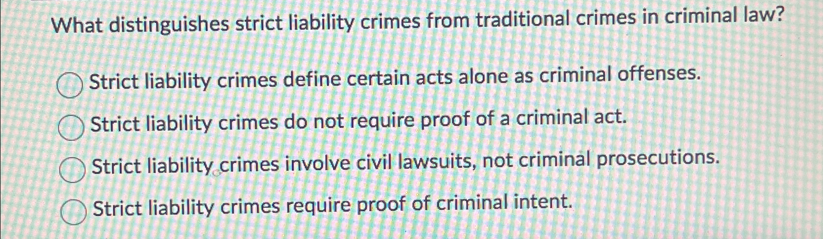 Solved What distinguishes strict liability crimes from | Chegg.com