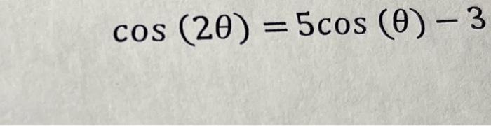 Solved cos (20) = 5cos (0) - 3 | Chegg.com