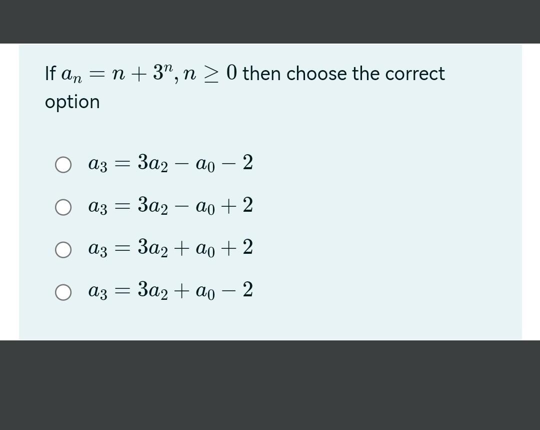 Solved If an = n + 3n, n ≥ 0 then choose the correct option | Chegg.com