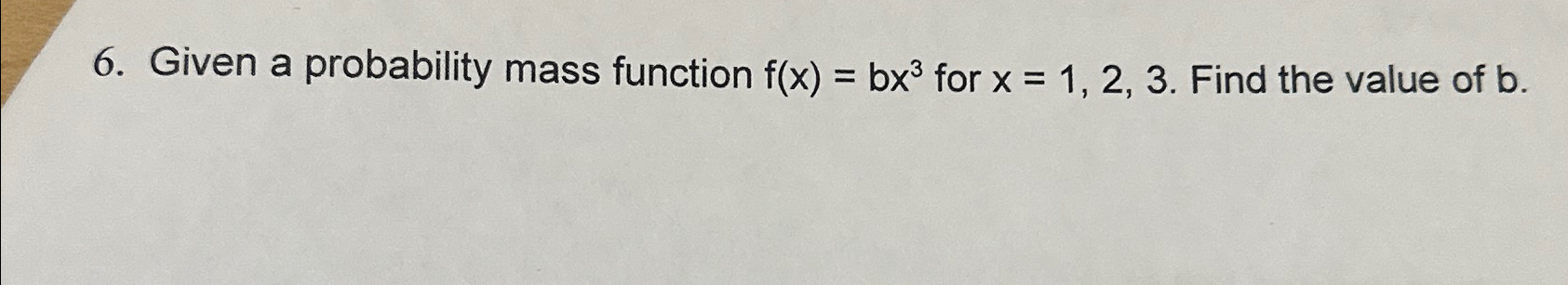Solved Given a probability mass function f(x)=bx3 ﻿for | Chegg.com