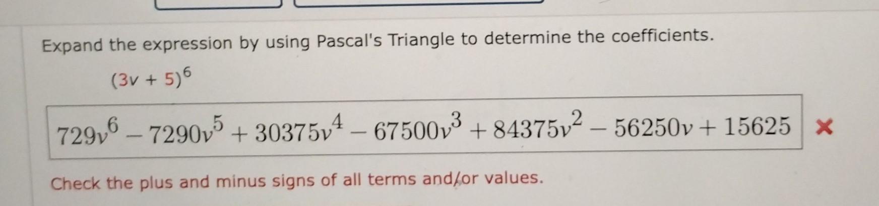 Solved Expand the expression by using Pascal's Triangle to | Chegg.com