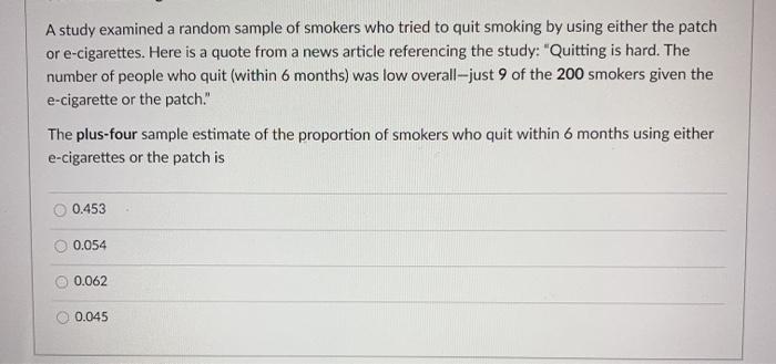 Solved A study examined a random sample of smokers who tried | Chegg.com