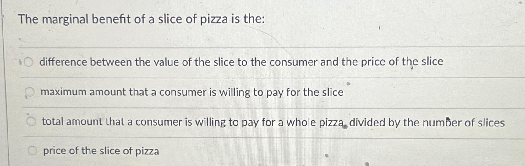 Solved The marginal benefit of a slice of pizza is | Chegg.com