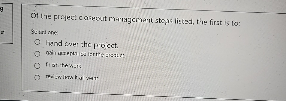 Solved 9Of the project closeout management steps listed, the | Chegg.com