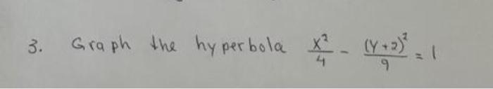 Solved 3. Graph the hyperbola 4x2−9(y+2)2=1 | Chegg.com