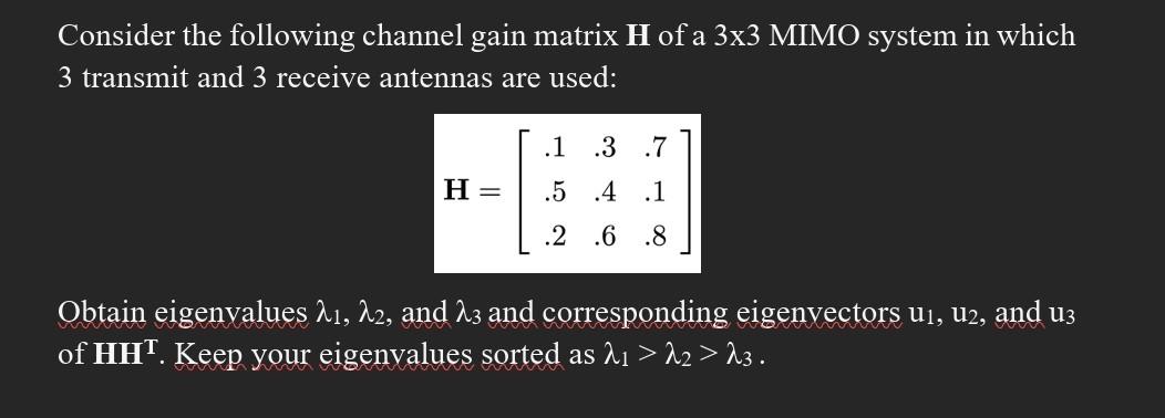 Solved Consider the following channel gain matrix H of a 3×3 | Chegg.com