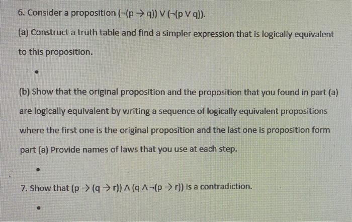 Solved 6. Consider a proposition (¬(p>q))∨(¬(p∨q)). (a) | Chegg.com