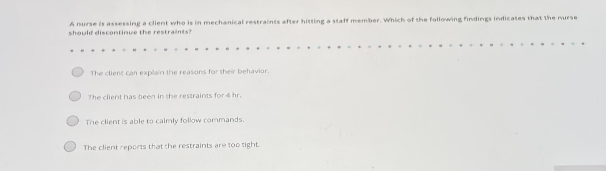 Solved should discontinue the restraints?The client can | Chegg.com