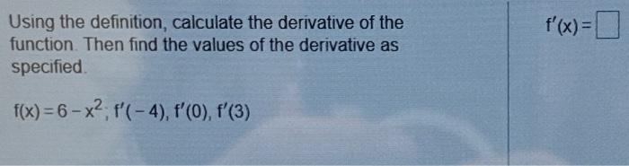 Solved Using the definition, calculate the derivative of the | Chegg.com