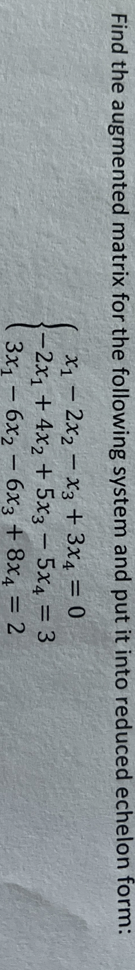 Solved Find the augmented matrix for the following system | Chegg.com