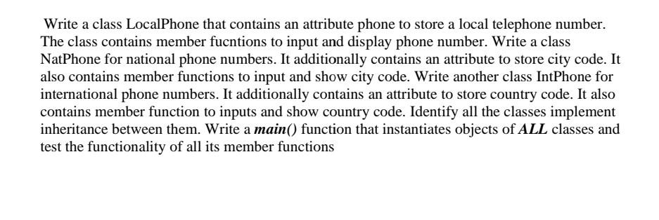 Solved in c++ Write a class LocalPhone that contains an | Chegg.com