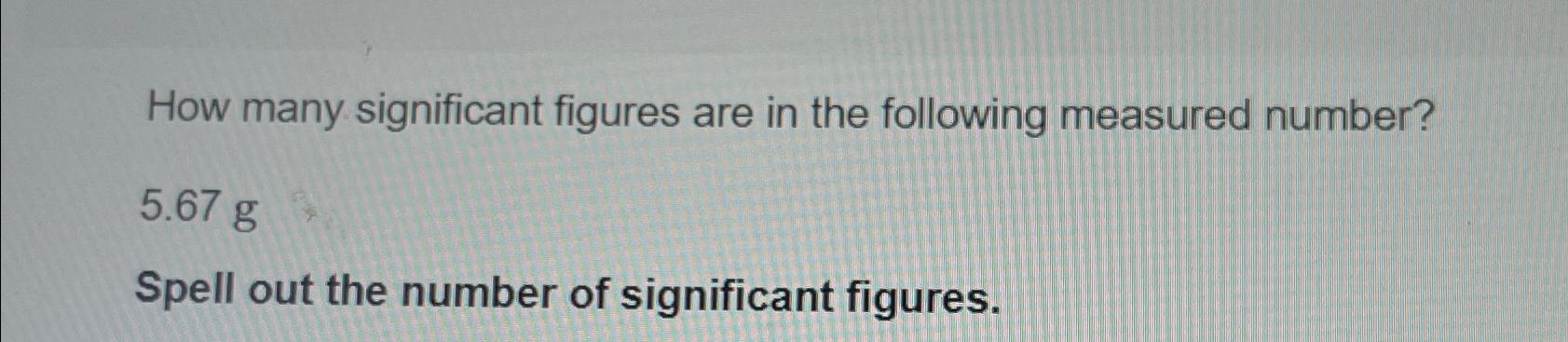 Solved How many significant figures are in the following | Chegg.com