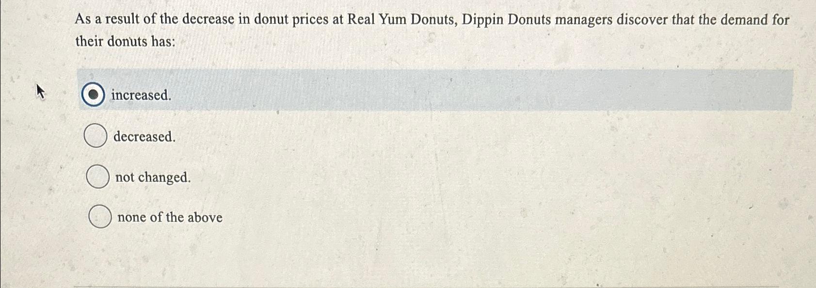 Solved As a result of the decrease in donut prices at Real | Chegg.com