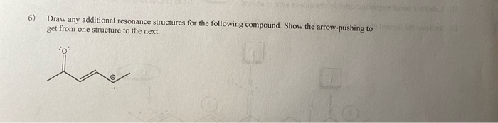 Solved 6) Draw any additional resonance structures for the | Chegg.com