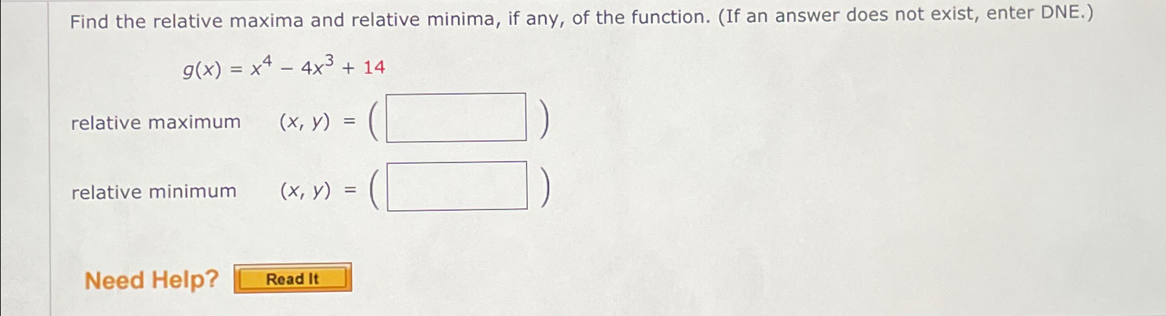 Solved Find the relative maxima and relative minima, if any, | Chegg.com