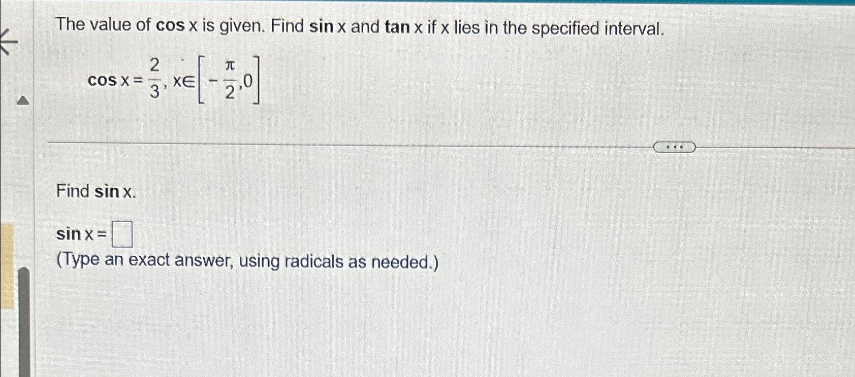 Solved The value of cosx ﻿is given. Find sinx ﻿and tanx ﻿if | Chegg.com
