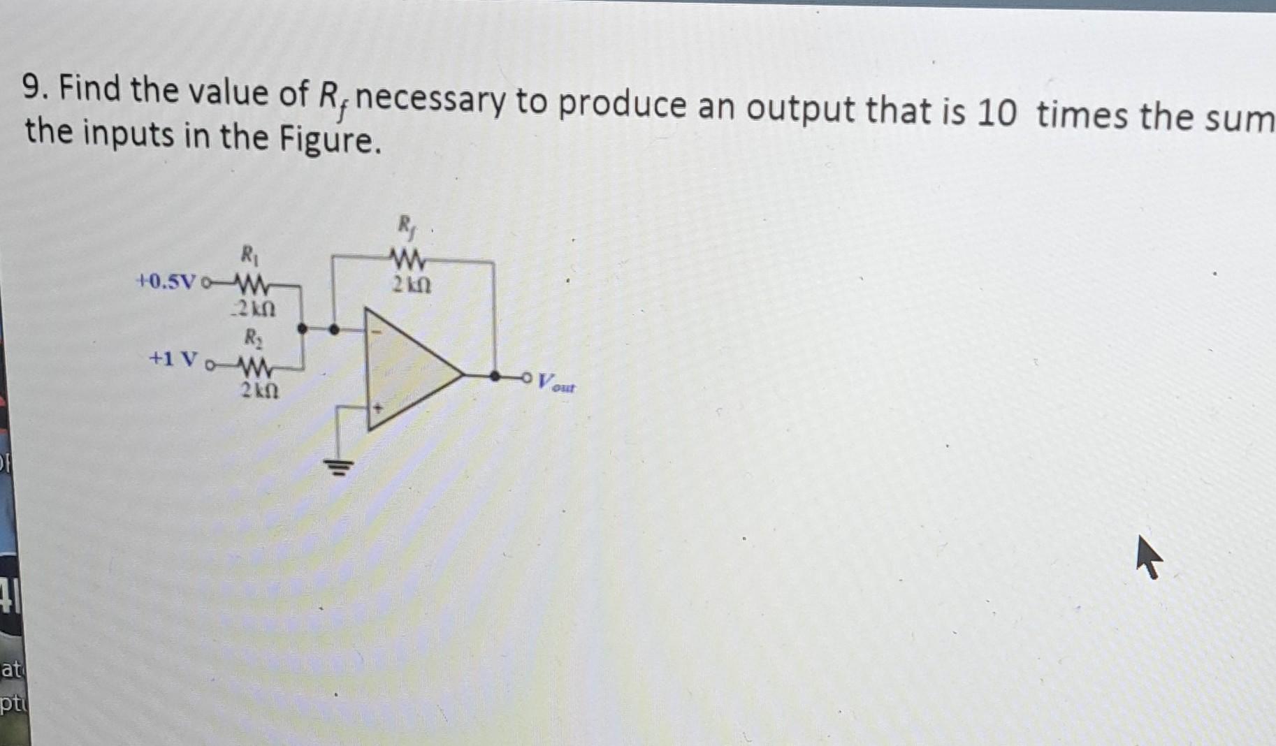 Solved 9. Find the value of Rf necessary to produce an | Chegg.com