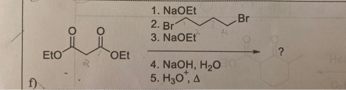Solved 1. NaOEt 2. Br 3. NaOEt Br O O Eto OEt Oct 4. NaOH, | Chegg.com