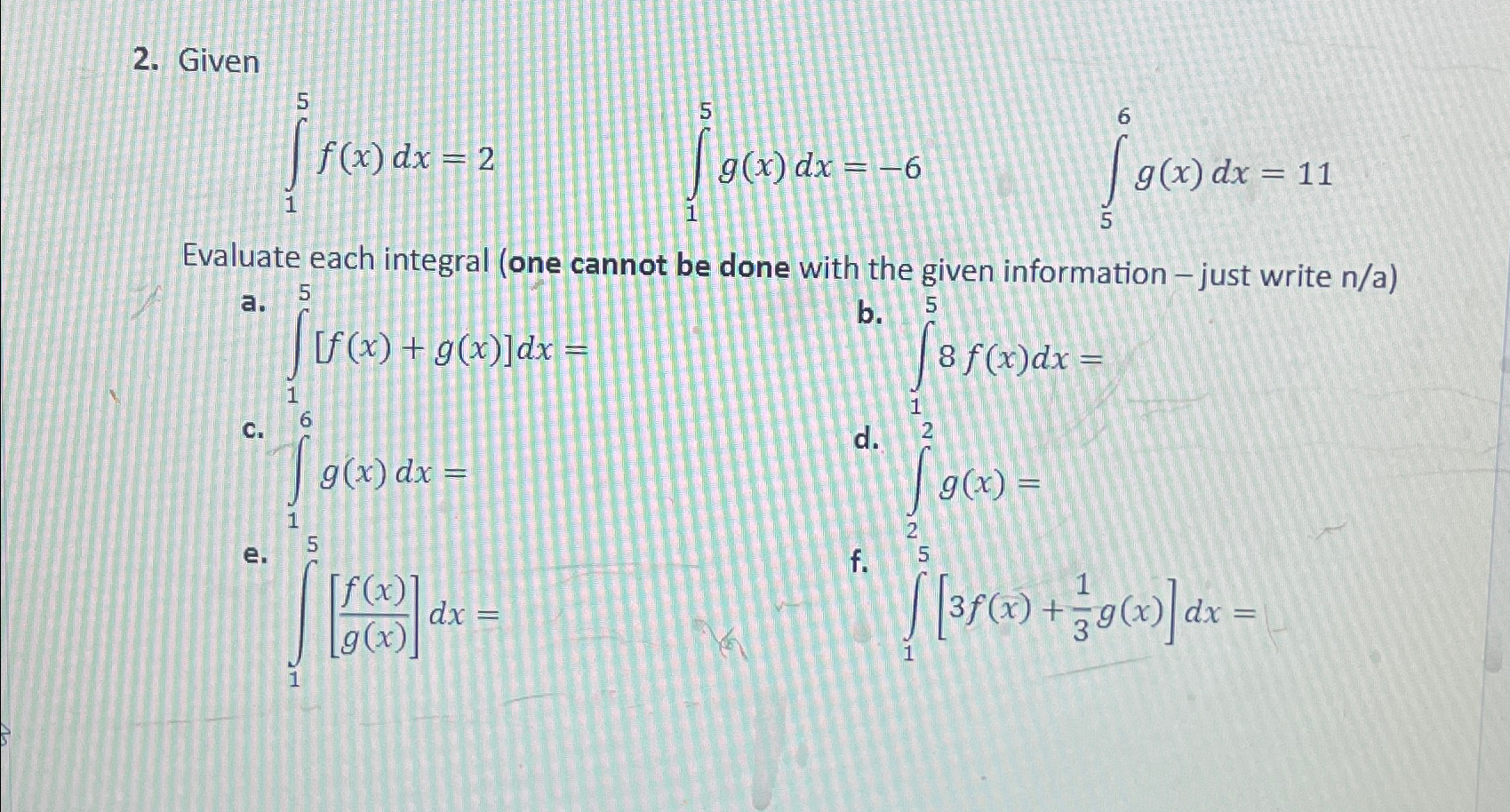 Solved Given∫15f(x)dx=2,∫15g(x)dx=-6,∫56g(x)dx=11Evaluate | Chegg.com