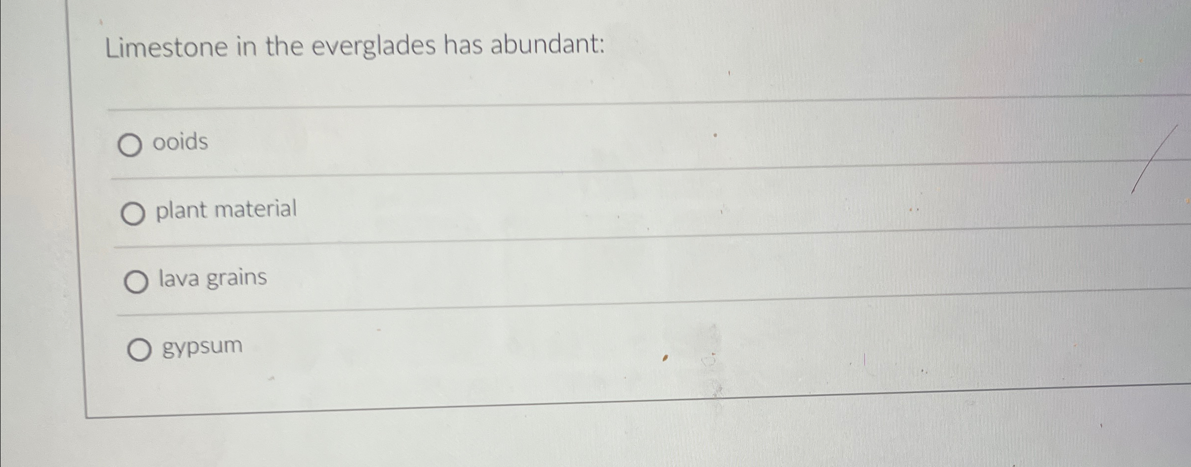 Solved Limestone in the everglades has abundant:ooidsplant | Chegg.com