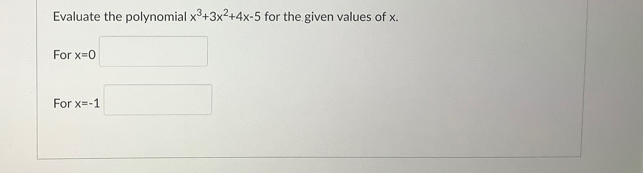 Solved Evaluate the polynomial x3+3x2+4x-5 ﻿for the given | Chegg.com