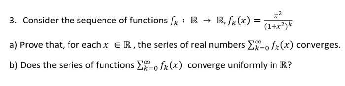 Solved 3.- Consider the sequence of functions fk : R → R, | Chegg.com