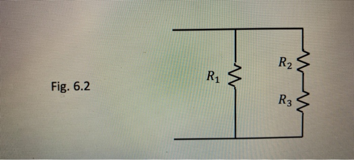 Solved 6.4 A three-resistor circuit is shown in Figure 6.2. | Chegg.com