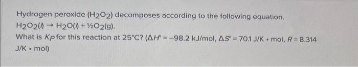 Solved Hydrogen peroxide (H2O2) decomposes according to the | Chegg.com