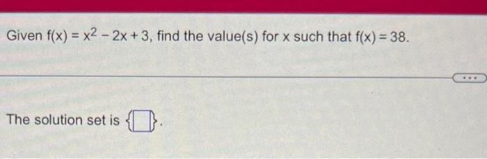 Solved Given f(x)=x2−2x+3, find the value(s) for x such that | Chegg.com