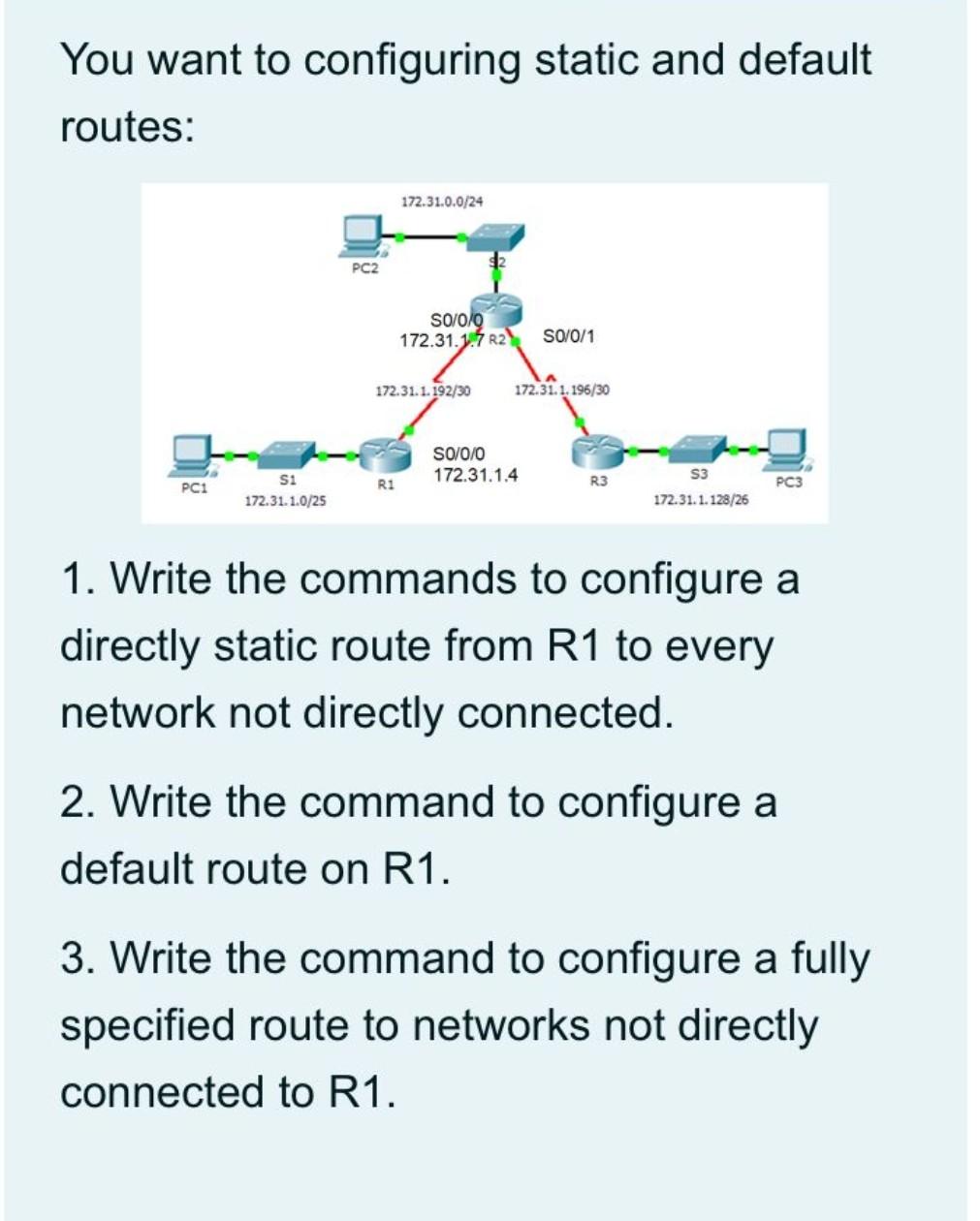Solved You want to configuring static and default routes: 1. | Chegg.com