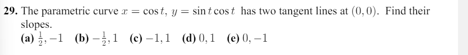 The parametric curve x=cost,y=sintcost ﻿has two | Chegg.com