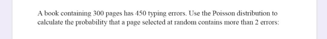 Solved A book containing 300 pages has 450 typing errors. | Chegg.com
