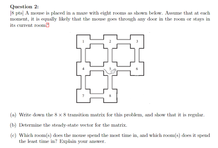 Solved Question 2:[8 ﻿pts] ﻿A mouse is placed in a maze with | Chegg.com