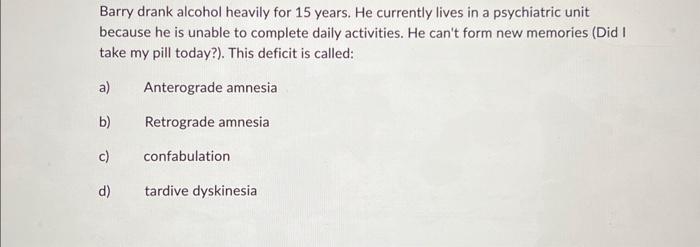 Solved Barry drank alcohol heavily for 15 years. He | Chegg.com