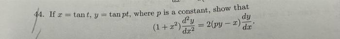 Solved 44. If x=tant,y=tanpt, where p is a constant, show | Chegg.com