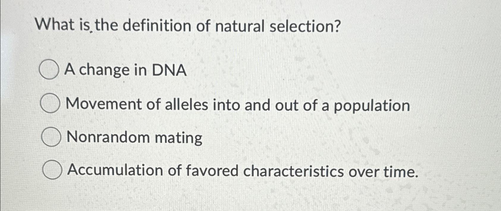 Solved What is the definition of natural selection?A change | Chegg.com