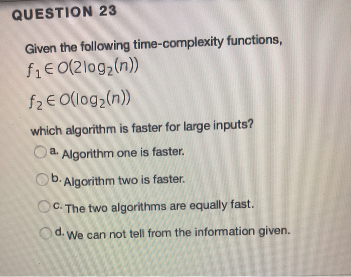 Solved QUESTION 22 Given the following time-complexity | Chegg.com