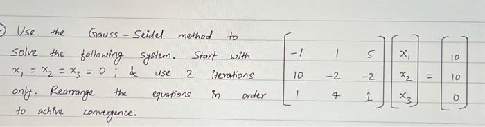 Solved Use the Gauss-seidel method to Solve the following | Chegg.com