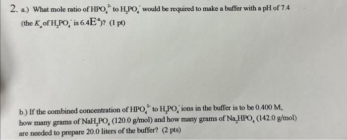 Solved 2. a.) What mole ratio of HPO42 to H2PO4; would be | Chegg.com